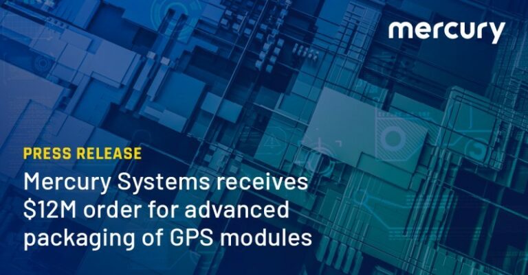 Mercury Systems Develops Advanced Packaging for GPS Modules - Defense ...