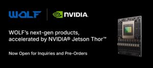 WOLF Develops New Product Line Based on NVIDIA Jetson Thor Platform ...